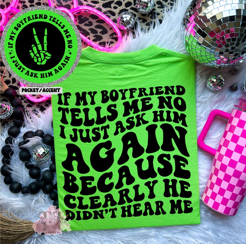 If My Boyfriend Tells Me No (more color options available) – This ...